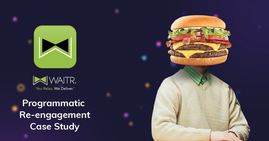 Case Study: How We Exceeded Waitr’s User Re-engagement CPA KPI ...