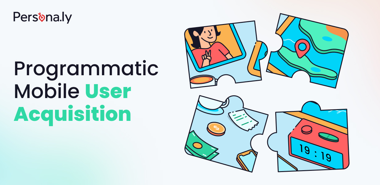 Programmatic Mobile User Acquisition | Persona.ly